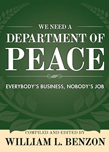 We Need a Department of Peace: Everybody's Business, Nobody's Job by ...