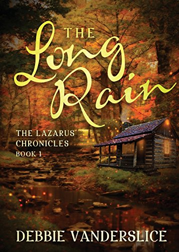 The Long Rain (Lazarus Chronicles) by Debbie Vanderslice | Goodreads