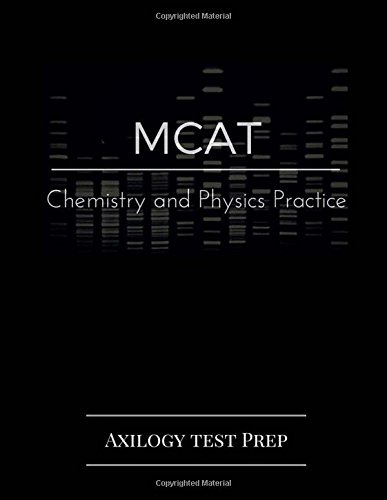 MCAT Chemistry and Physics Practice: Axilogy Test Prep by Amareen ...