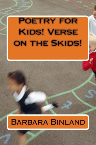 Poetry for Kids! Verse on the Skids! by Ms. Barbara Binland | Goodreads