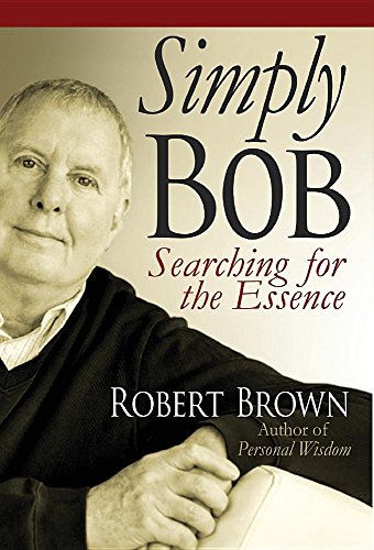 Simply Bob: Searching for the Essence by Dr Robert Brown | Goodreads