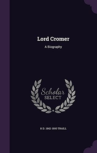 Lord Cromer: A Biography by H.D. Traill | Goodreads