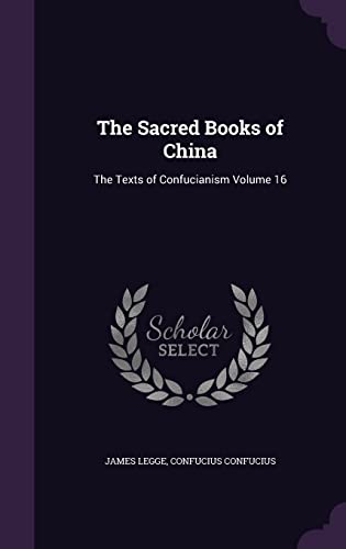 The Sacred Books of China: The Texts of Confucianism Volume 16 by ...