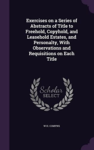 Exercises on a Series of Abstracts of Title to Freehold, Copyhold, and ...