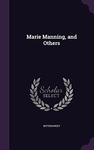 Marie Manning, and Others by BitterSweet | Goodreads