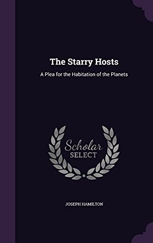 The Starry Hosts: A Plea for the Habitation of the Planets by Joseph ...