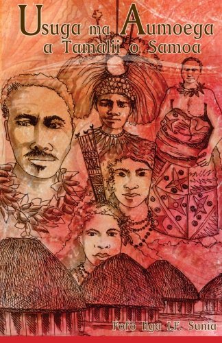 Usuga Ma Aumoega a Tamalii O Samoa: Aoao Mai Fagogo Ma Tala O Anamua by ...