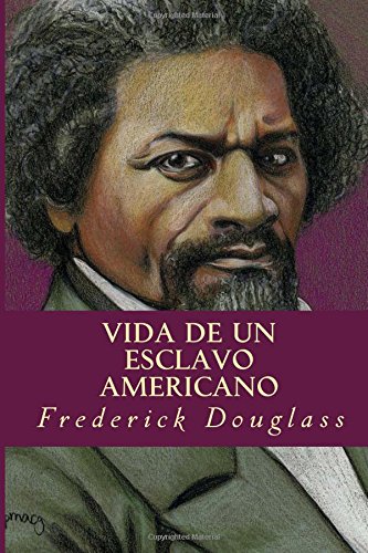 Vida de Un Esclavo Americano by Frederick Douglass | Goodreads