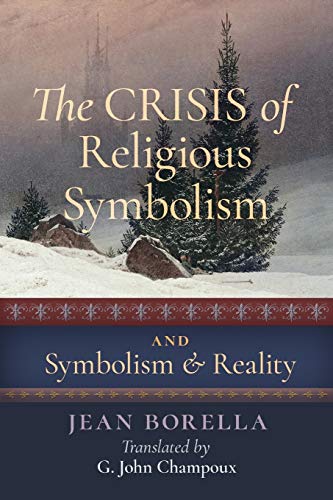 The Crisis of Religious Symbolism & Symbolism and Reality by Jean ...