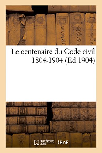 Le centenaire du Code civil 1804-1904 (Sciences Sociales) by Unknown ...