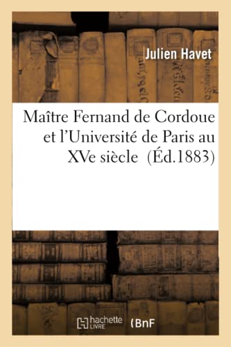 Maître Fernand de Cordoue et l'Université de Paris au XVe siècle ...