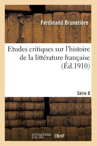 Etudes critiques sur l'histoire de la littérature française. Série 8 ...