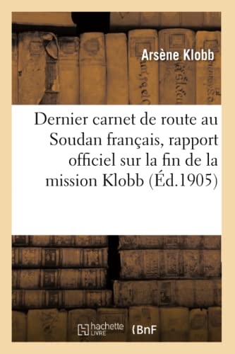 Dernier Carnet de Route, Au Soudan Français, Rapport Officiel Sur La ...