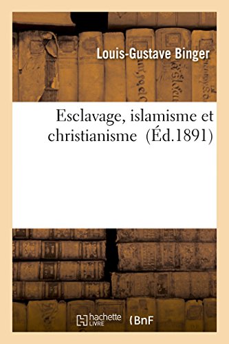 Esclavage, islamisme et christianisme (Histoire) by Binger-L-G | Goodreads
