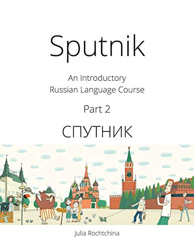 Sputnik: An Introductory Russian Language Course, Part 2 by Julia ...
