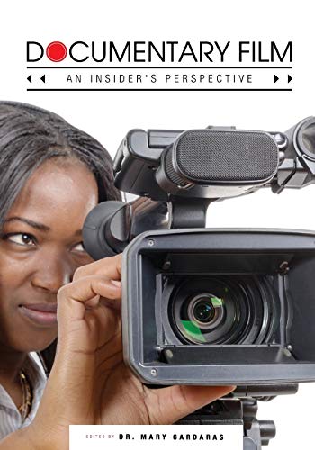 Documentary Film: An Insider's Perspective by Mary Cardaras | Goodreads