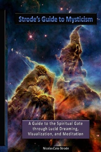Strode's Guide to Mysticism: A Guide to the Spiritual Gate Through ...