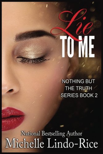 Lie to Me (Nothing but the Truth) by Michelle Lindo-Rice | Goodreads