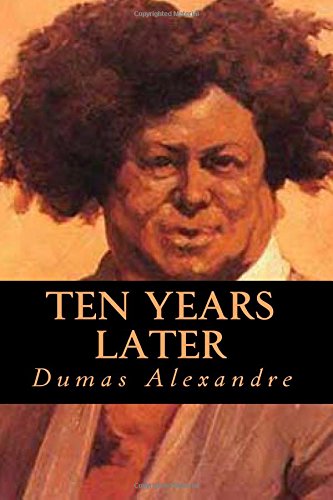 Ten Years Later by Alexandre Dumas | Goodreads