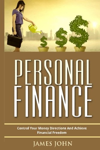 Personal Finance: Control Your Money Directions and Achieve Financial ...