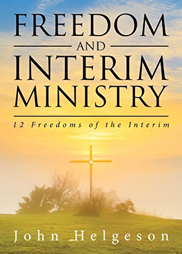 Freedom and Interim Ministry: 12 Freedoms of the Interim by John ...
