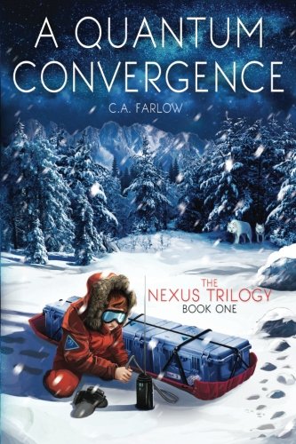 A Quantum Convergence (Nexus Trilogy) (Volume 1) by C.A. Farlow | Goodreads