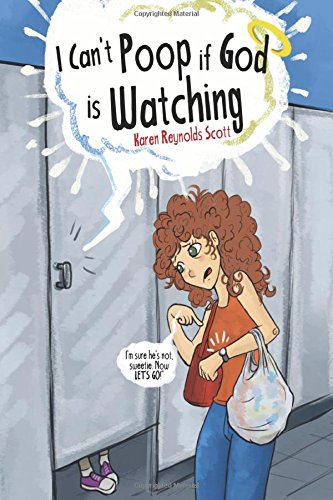 "I Can't Poop If God Is Watching": We knew we were in trouble when she ...