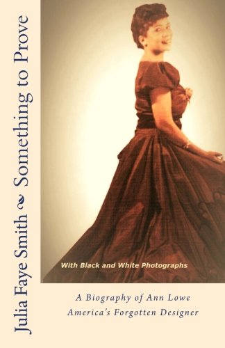 Something to Prove: Ann Lowe: America's Forgotten Designer by Julia ...