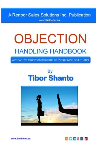 Objection Handling Handbook: A Proactive Prospector's Guide To ...