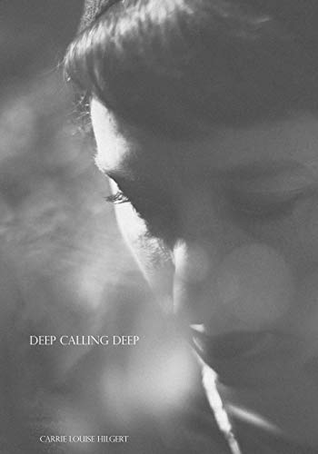 Deep Calling Deep by Carrie Louise Hilgert | Goodreads