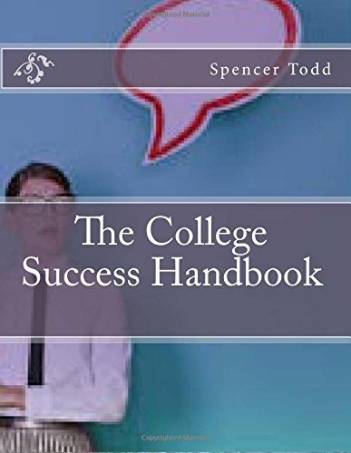 The College Success Handbook by Spencer Todd | Goodreads