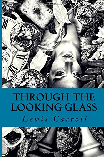 Through the Looking-Glass by Lewis Carroll | Goodreads