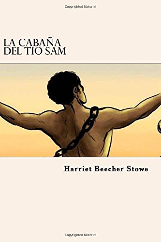 La Cabana del Tio Sam (Spanish Edition) by Harriet Beecher Stowe | Goodreads