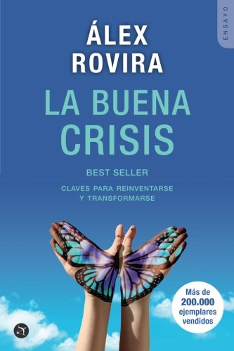 La buena Crisis: Claves para reinventarse y transformarse by Álex Rovira Celma | Goodreads