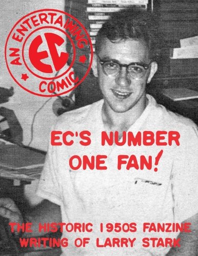 EC's Number One Fan: The Historic 1950s Fanzine Writing of Larry Stark ...