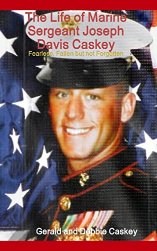 The Life of Marine Sergeant Joseph Davis Caskey: Fearless, Fallen but ...