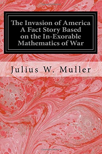 The Invasion of America: A Fact Story Based on the In-exorable ...