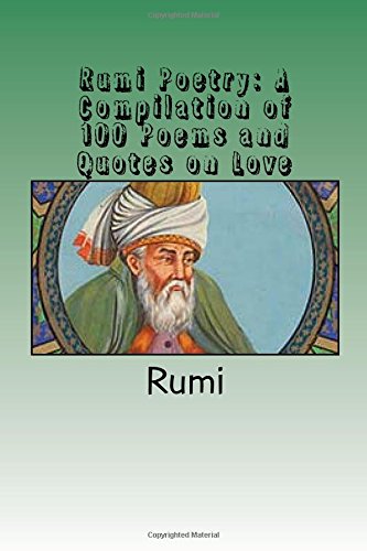 Rumi Poetry: A Compilation of 100 Poems and Quotes on Love by Jalal ad ...