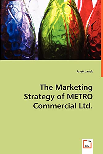 The Marketing Strategy of Metro Commercial Ltd. by Anett Janek | Goodreads