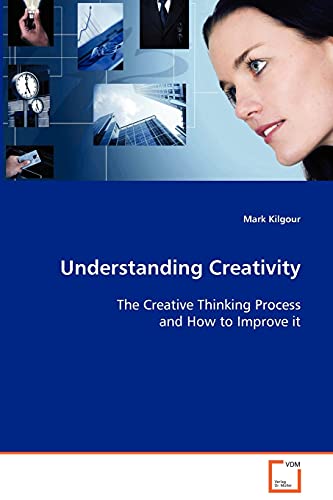 Understanding Creativity: The Creative Thinking Process and How to ...