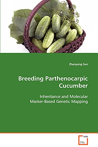 Breeding Parthenocarpic Cucumber by Zhanyong Sun | Goodreads