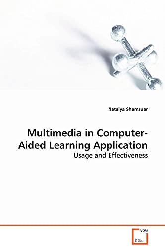 Multimedia in Computer-Aided Learning Application: Usage and Effectiveness by Natalya Shamsuar ...