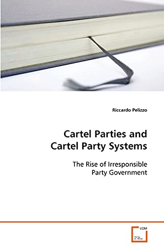 Cartel Parties and Cartel Party Systems by Riccardo Pelizzo | Goodreads