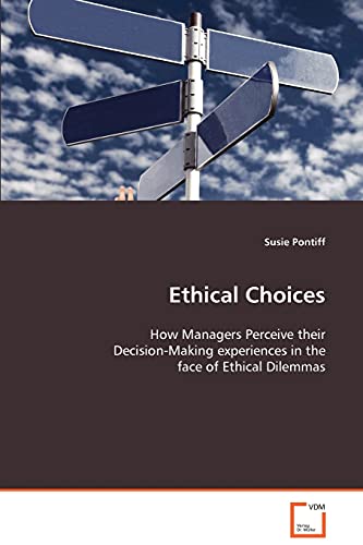 Ethical Choices: How Managers Perceive their Decision-Making ...