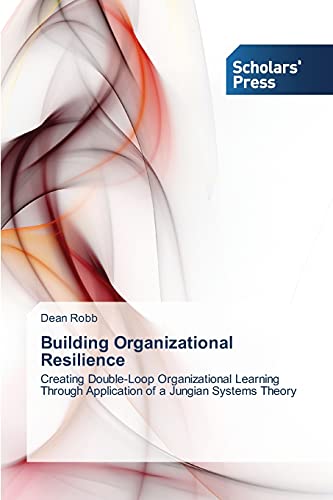 Building Organizational Resilience: Creating Double-Loop Organizational ...