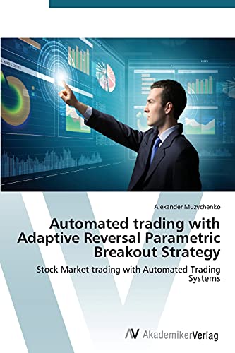 Automated trading with Adaptive Reversal Parametric Breakout Strategy: Stock Market trading with ...