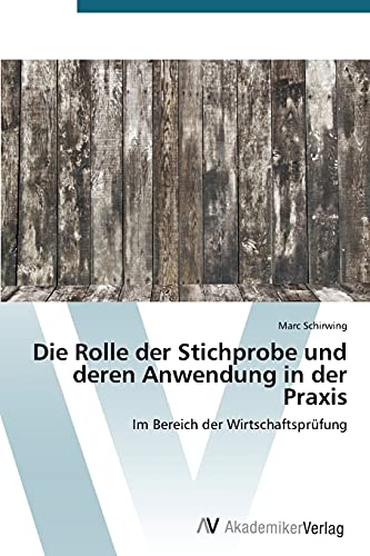 Die Rolle der Stichprobe und deren Anwendung in der Praxis: Im Bereich ...