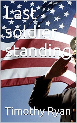 The last soldier standing by Timothy Ryan | Goodreads