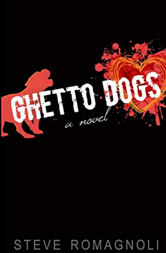 Ghetto Dogs by Steve Romagnoli | Goodreads