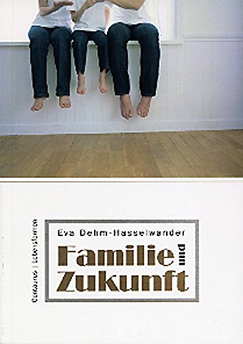 Familie und Zukunft (Lebensformen) by Eva Dehm-Hasselwander | Goodreads